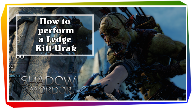 Shadow of Mordor - How To Perform a Ledge Kill • Tarantulo.lt